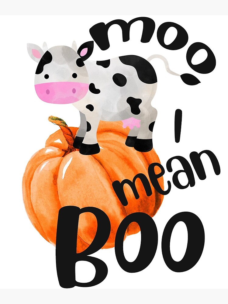 "Moo I Mean Boo Cow" Poster by seagullz | Redbubble