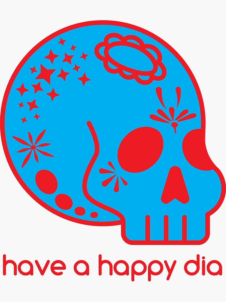 "Have A Happy Dia de Los Muertos, Day of the Dead T-Shirt" Sticker for ...