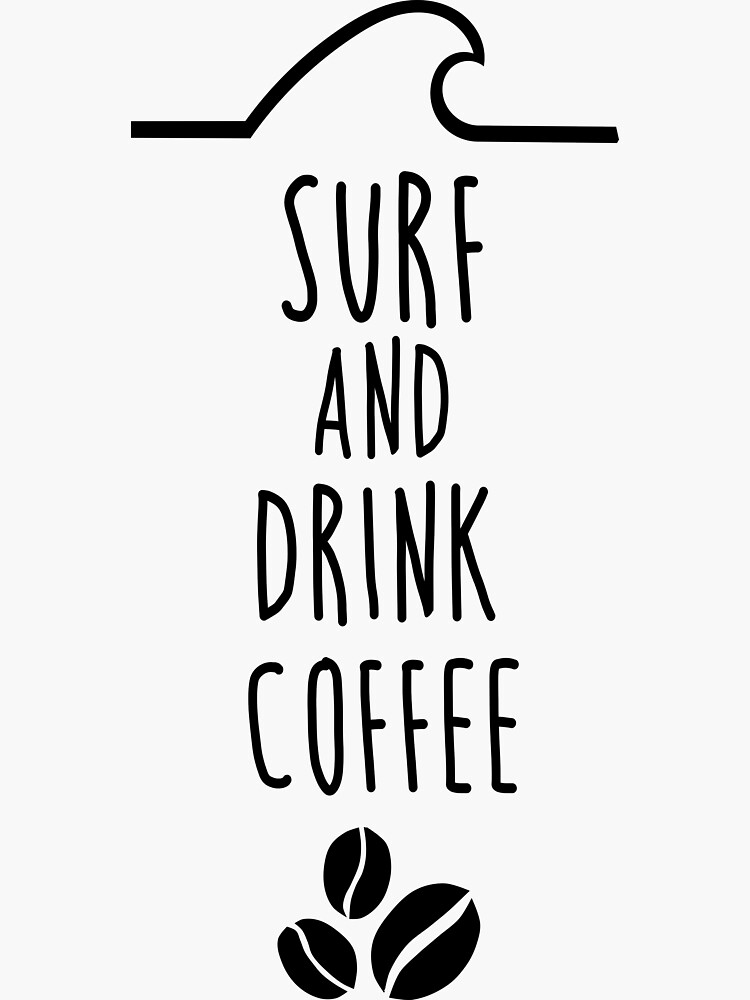 "Surf and drink coffee" Sticker for Sale by Caretta | Redbubble