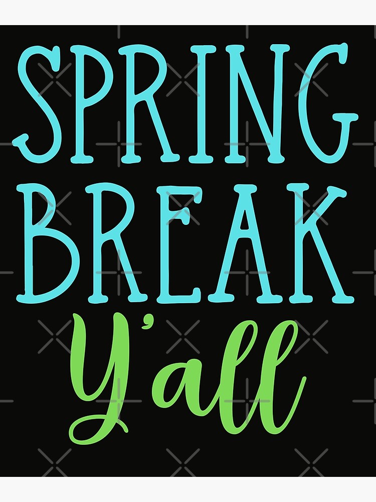 "Spring Break Y'all - Funny Southern" Poster for Sale by Krysanthe ...
