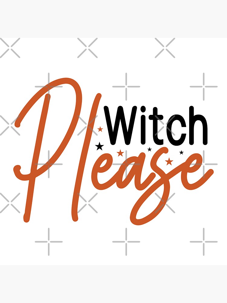 "Witch Please " Sticker for Sale by ATshop0605 | Redbubble