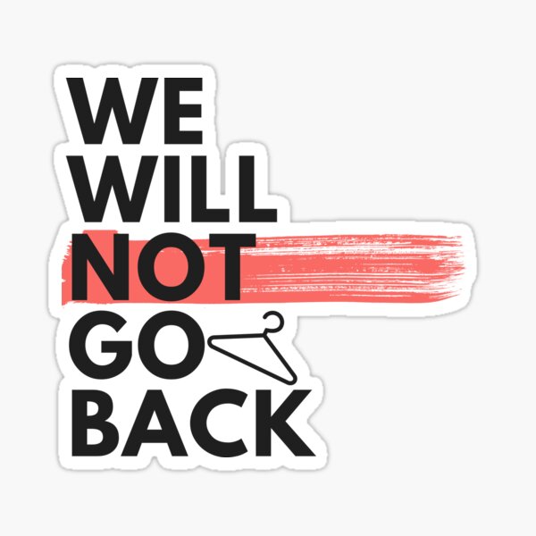 "We will NOT go back" Sticker for Sale by SmutButtons | Redbubble