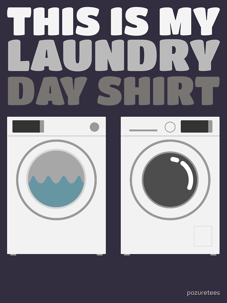 "This Is My Laundry Day Shirt - Washer Dryer Shirt" T-shirt by ...