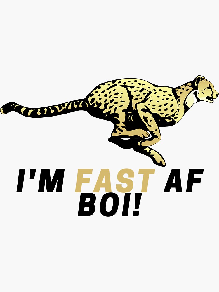 "I'm Fast AF BOI | Cheetah Design | Backup Gear" Sticker for Sale by ...