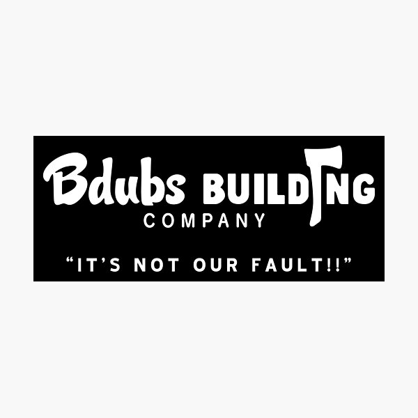 "Bdubs Building Co ist nicht unsere Schuld" Fotodruck von gemapical ...