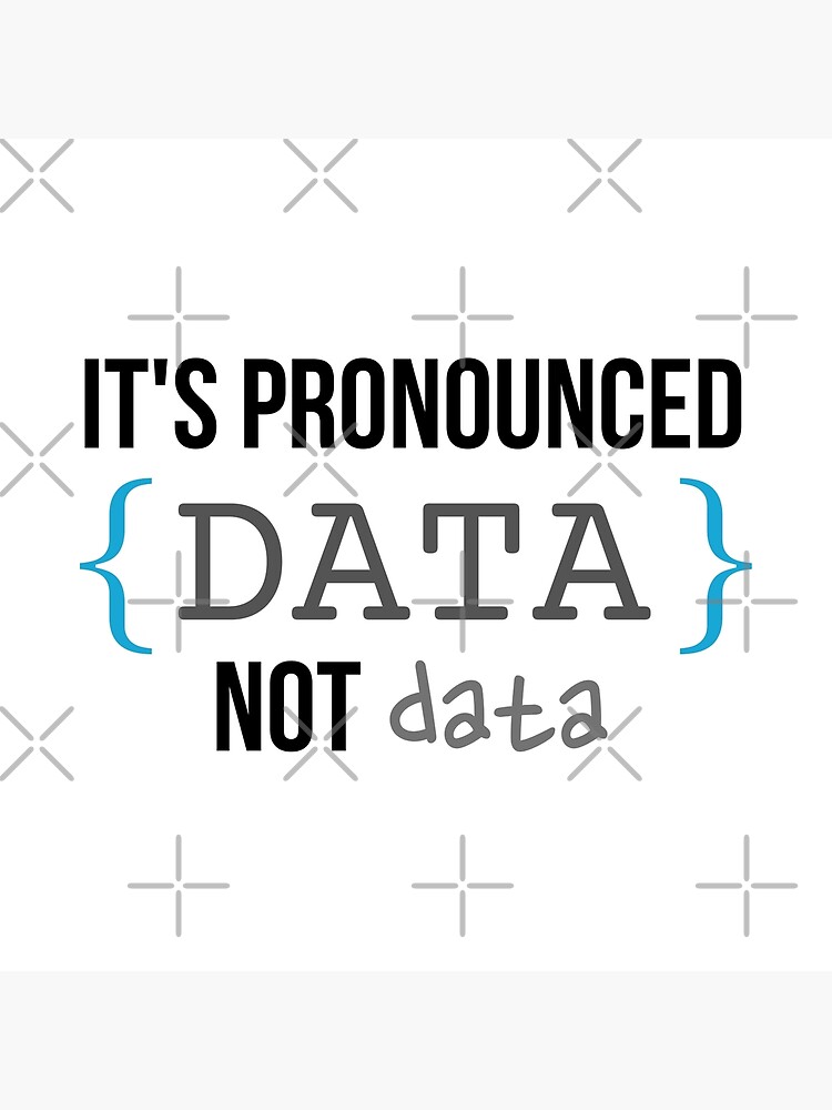 "Its pronounced data not data | funny coding" Poster for Sale by ...