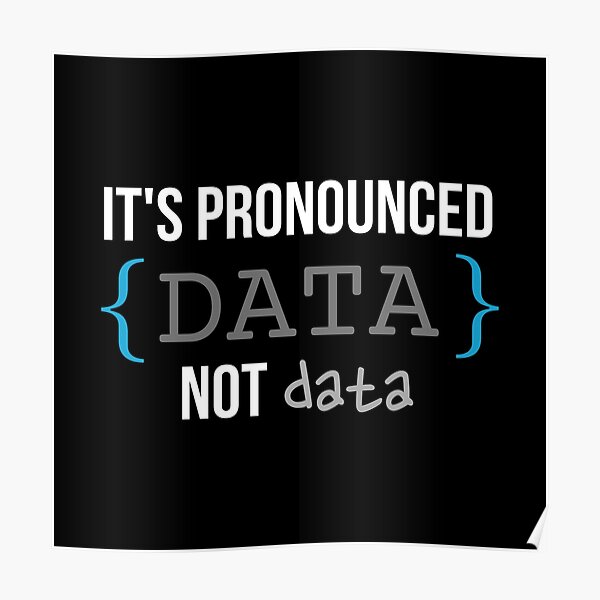 "Its pronounced data not data | funny coding" Poster for Sale by ...