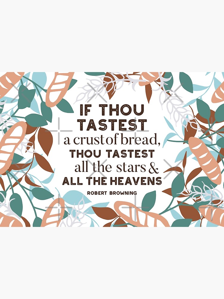 "Bread quotes by Robert Browning and floral pattern v2" Poster for Sale ...