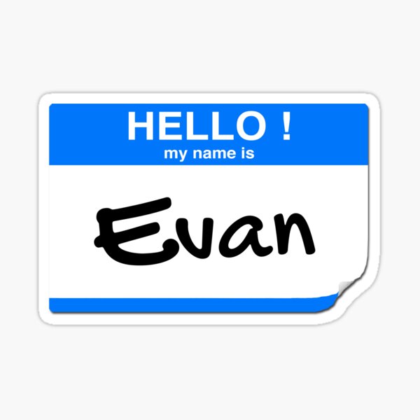 "Hello My Name Is Evan" Sticker for Sale by frigamribe88 | Redbubble