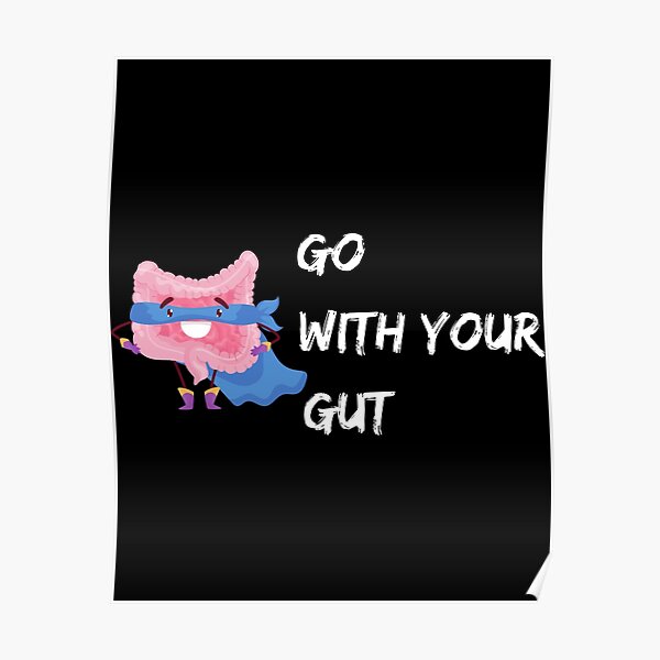 "go with your gut" Poster for Sale by Dark-As | Redbubble