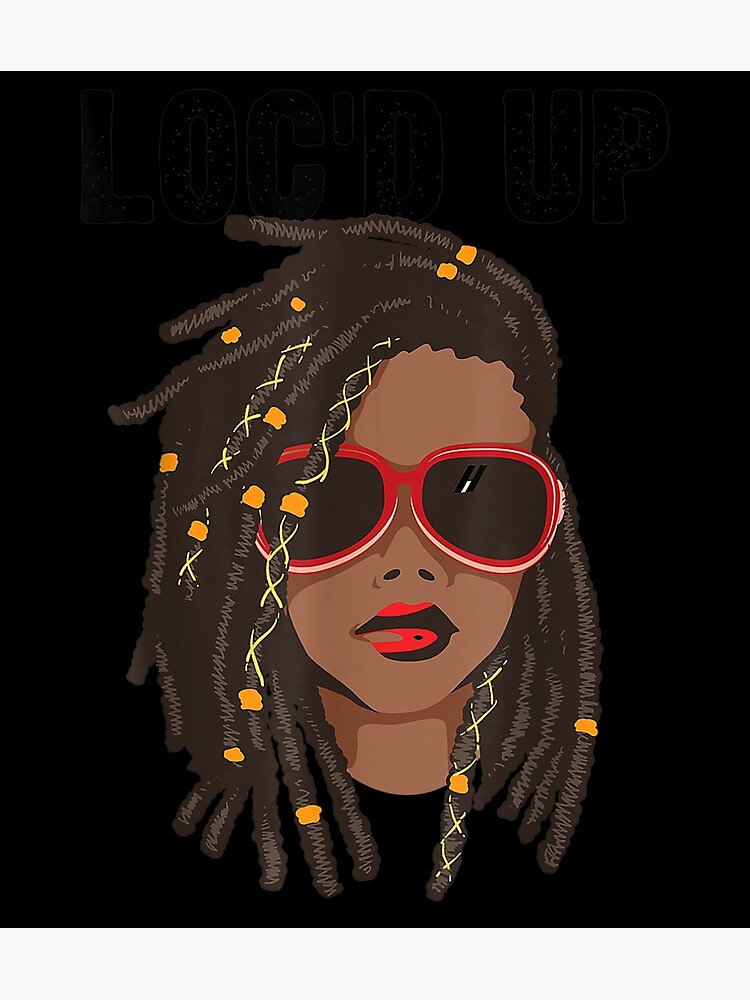 "Funny Locs For Women Cool Locd Up Dreadlocks Girl" Poster for Sale by ...