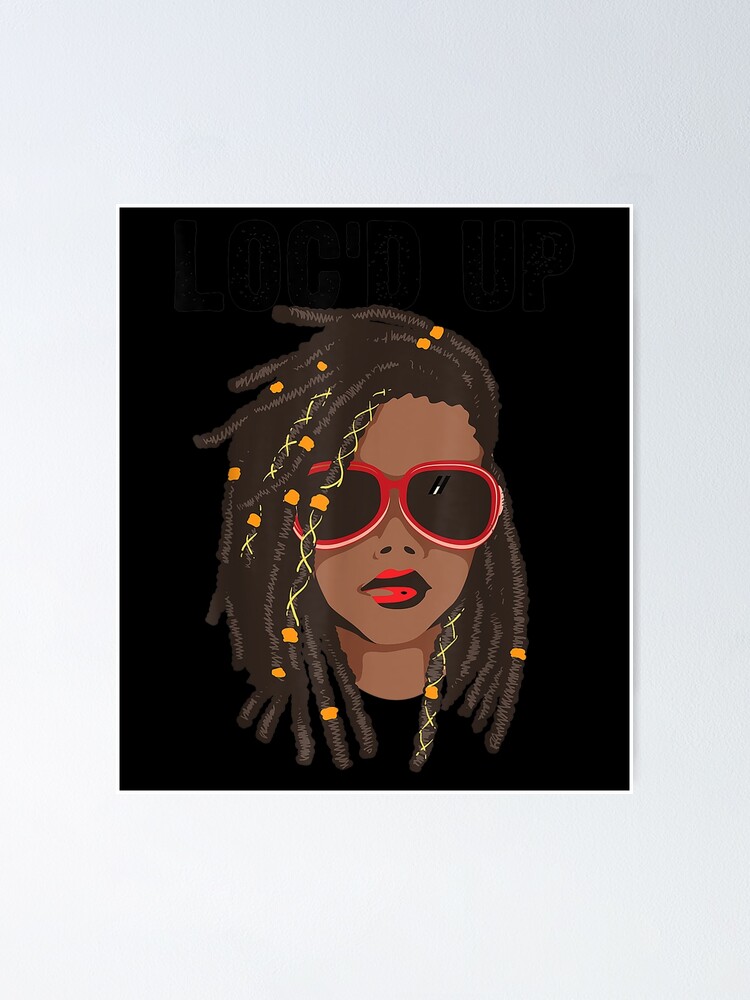 "Funny Locs For Women Cool Locd Up Dreadlocks Girl" Poster for Sale by ...
