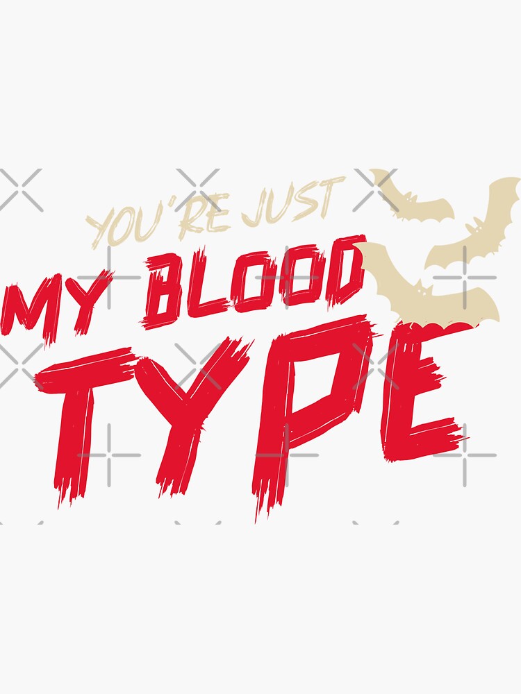 "You're just my blood type" Sticker for Sale by FancifulDesign | Redbubble