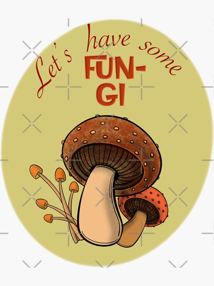 "Let’s have some fun-gi!" Sticker for Sale by Asprika | Redbubble