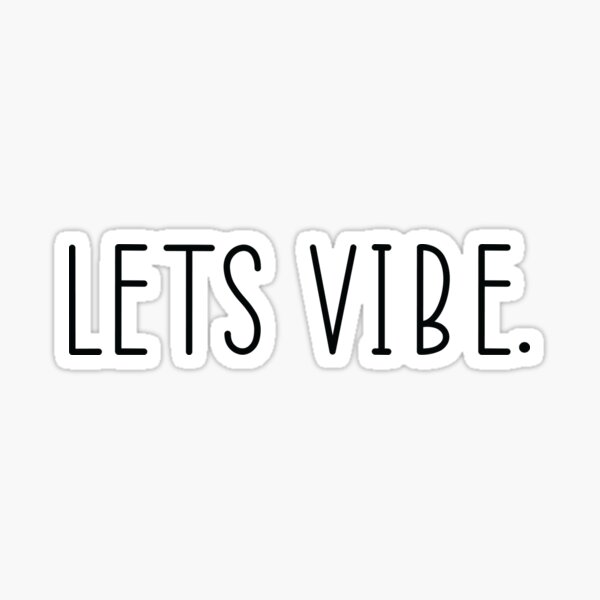"Lets Vibe x Minimal 2" Sticker for Sale by usbgraphicss | Redbubble