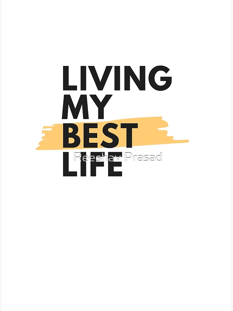 "Living Life at its' best." Poster for Sale by Reeshav2020 | Redbubble