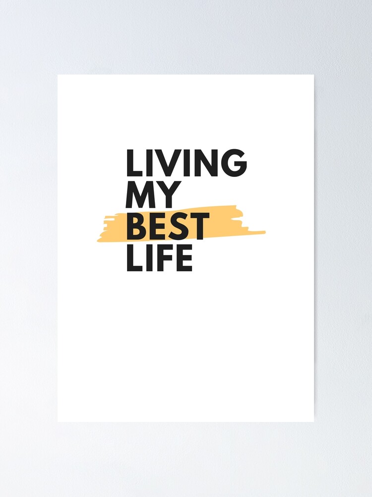 "Living Life at its' best." Poster for Sale by Reeshav2020 | Redbubble