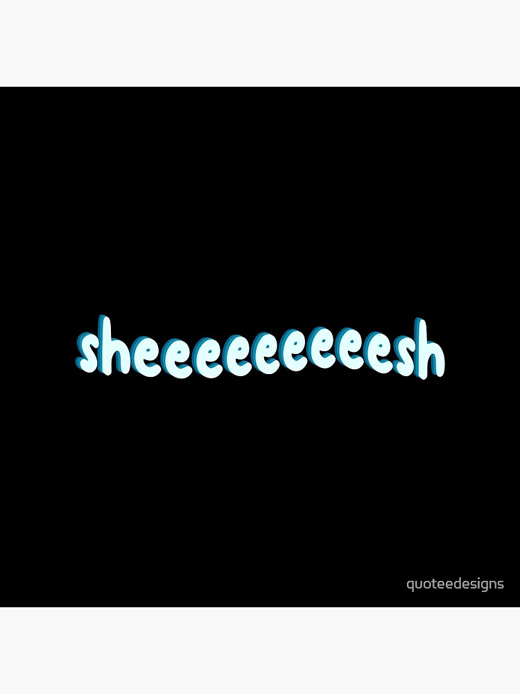 "Sheeesh - TikTok Meme" Poster for Sale by quoteedesigns | Redbubble