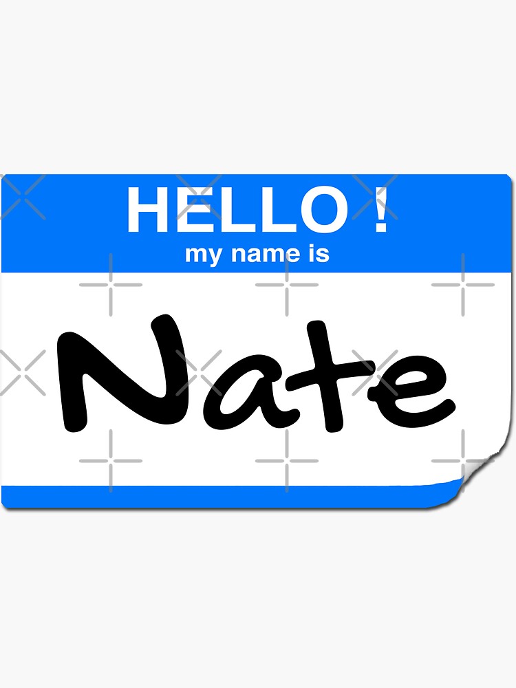 "Hello My Name Is Nate" Sticker for Sale by frigamribe88 | Redbubble