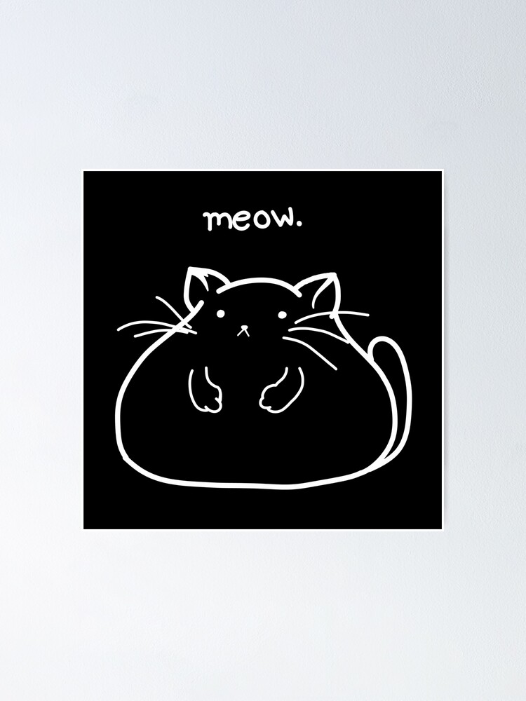 "Fat Cat - Meow." Poster for Sale by ThePlum-Palette | Redbubble