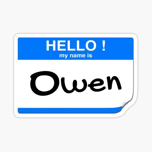 "Hello My Name Is Owen" Sticker for Sale by frigamribe88 | Redbubble