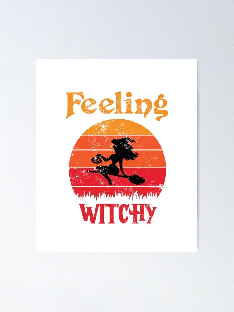 "Feeling Witchy" Poster for Sale by GuwdTCo | Redbubble
