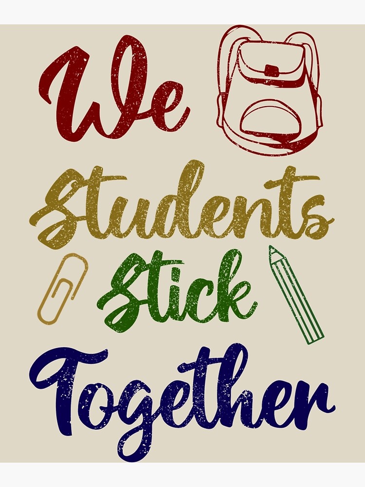 "We stick Together Student - Text Design For School " Poster for Sale ...