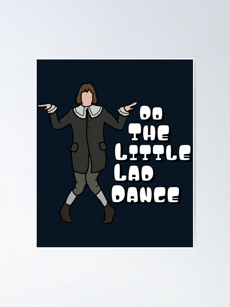 "Do The Little Lad Dance " Poster for Sale by MysticWay | Redbubble