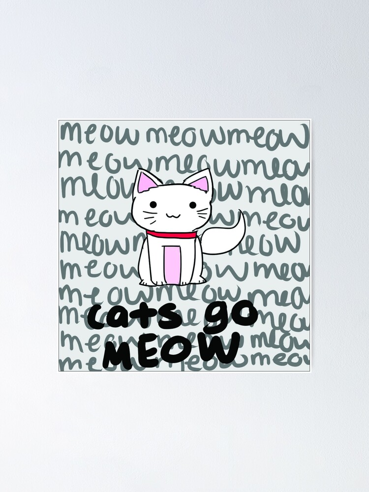 "Cats go meow" Poster for Sale by StudioArtSP | Redbubble
