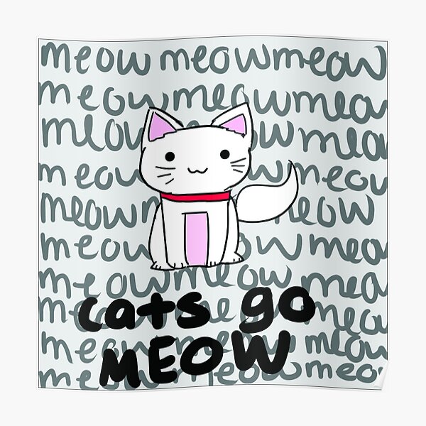"Cats go meow" Poster for Sale by StudioArtSP | Redbubble
