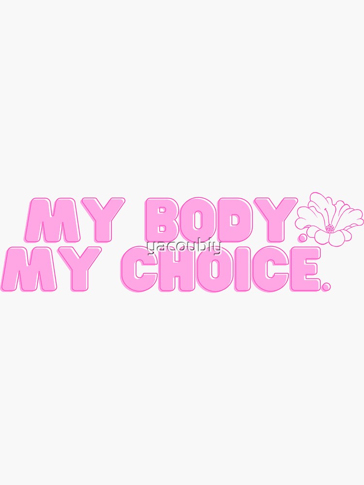 "MY BODY MY CHOICE Sticker" Sticker for Sale by yacoubiy | Redbubble