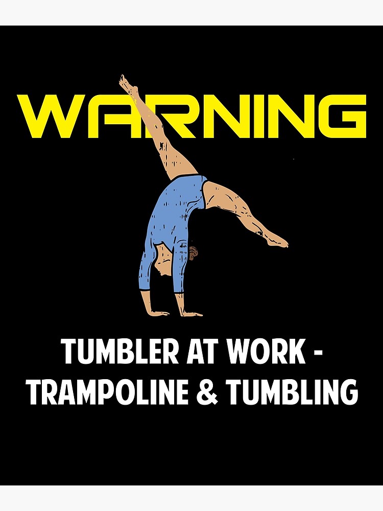 "Warning Tumbler at Work Gymnastics and Acrobatic Gymnast " Poster for ...