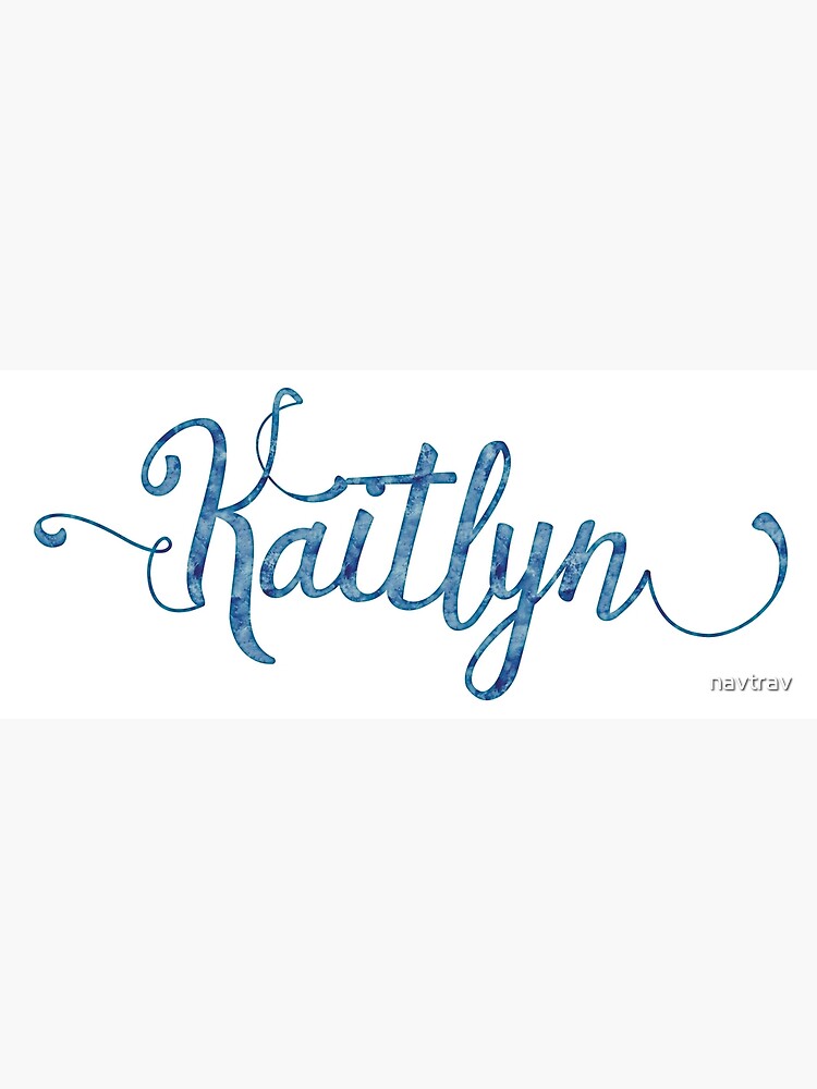 "Kaitlyn - name" Art Print for Sale by navtrav | Redbubble