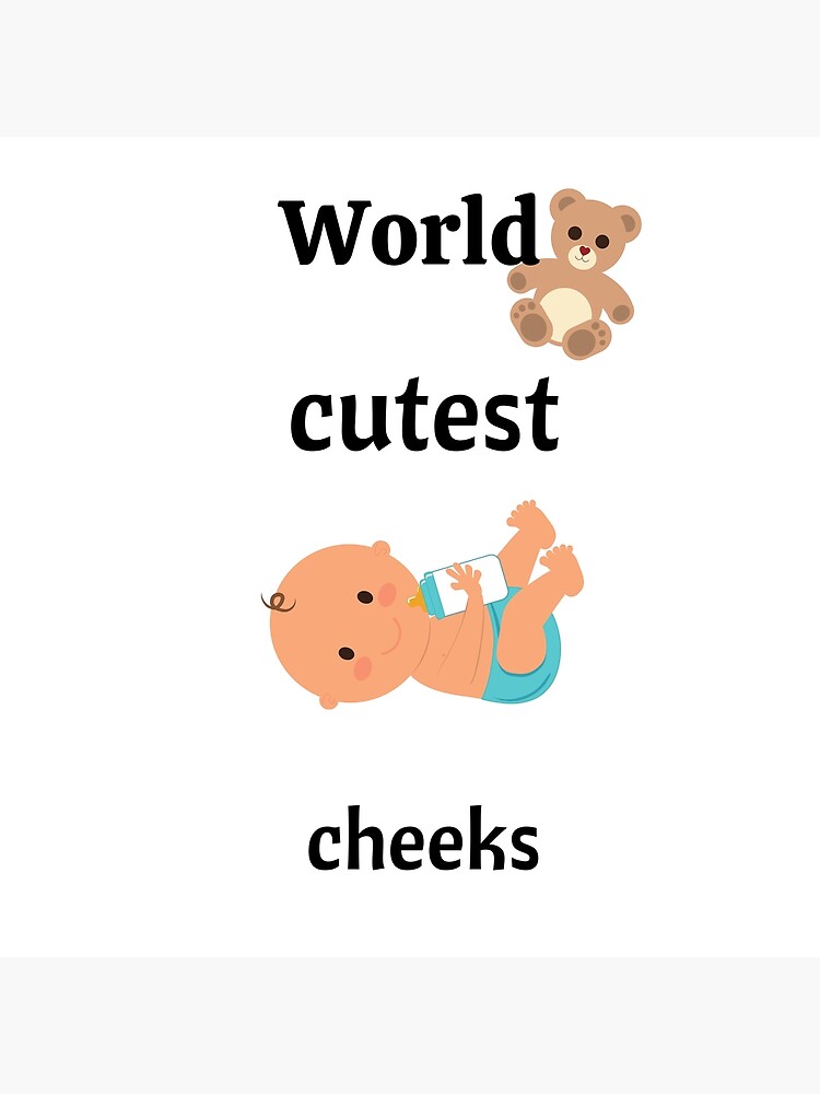 "World Cutest Cheeks" Poster for Sale by Mellojello369 | Redbubble