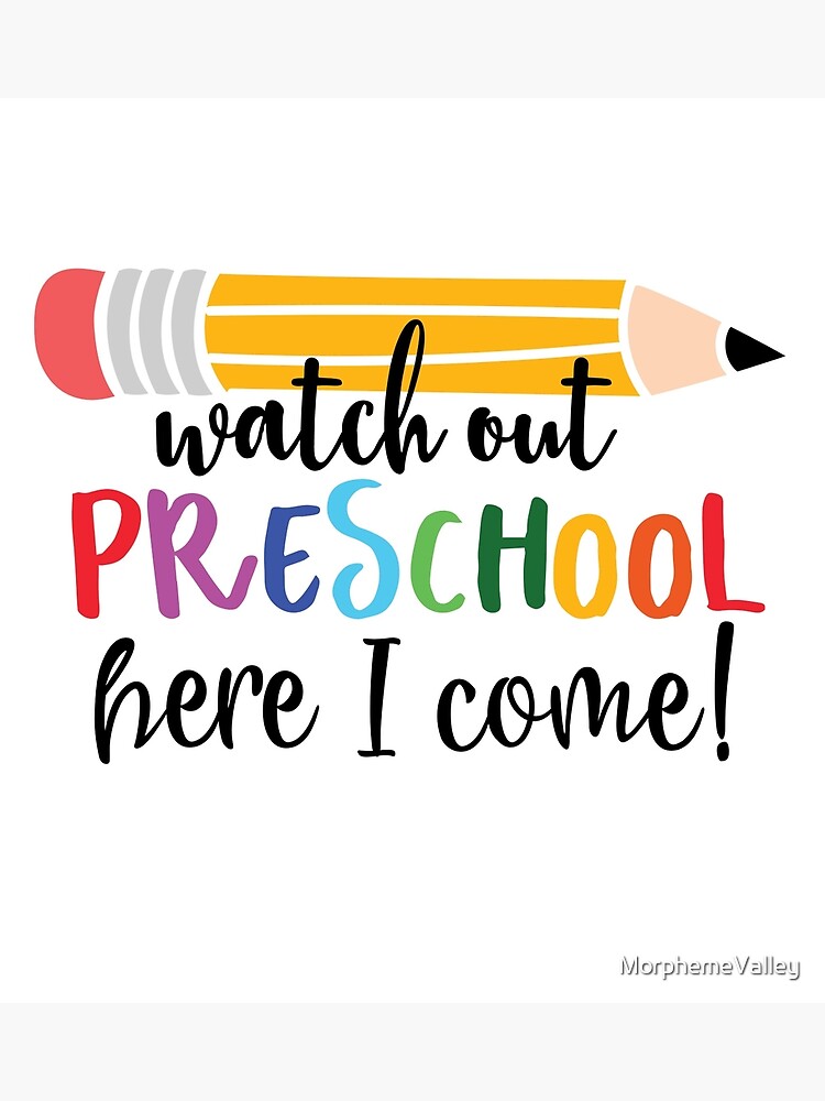 "Watch Out PreSchool Here I come " Poster for Sale by MorphemeValley ...