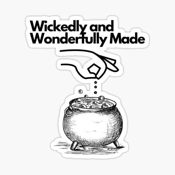 "Wickedly and Wonerfully Made" Sticker for Sale by SquirrelCreate ...