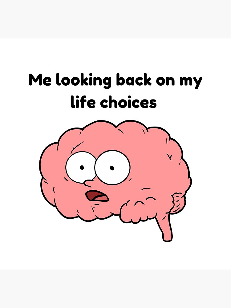 "Brain Meme Me Looking Back on My Life Choices" Sticker for Sale by ...