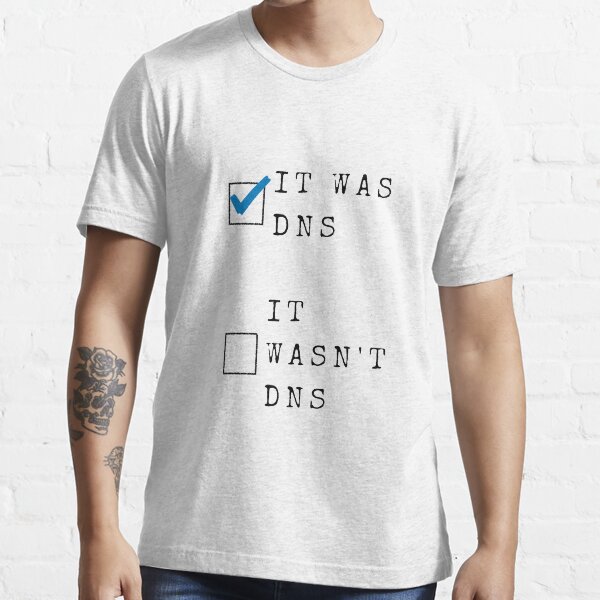 "It WAS DNS - dns almost killed facebook" T-shirt for Sale by ...