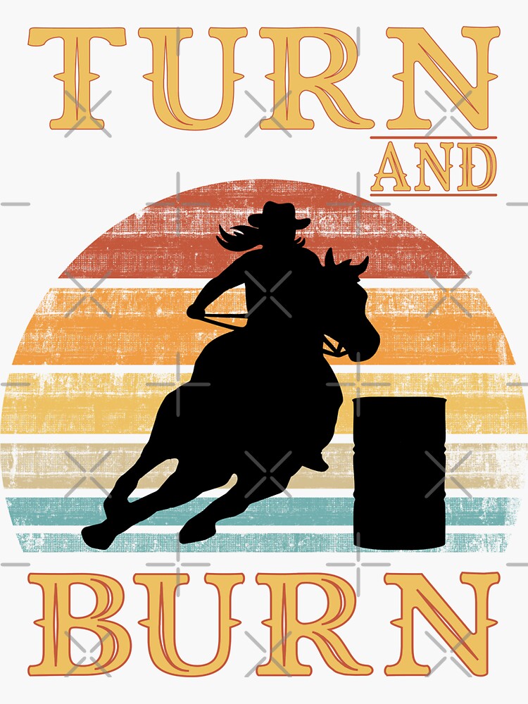"Barrel Racing Turn And Burn, Turn And Burn, Vintage Barrel Racing ...