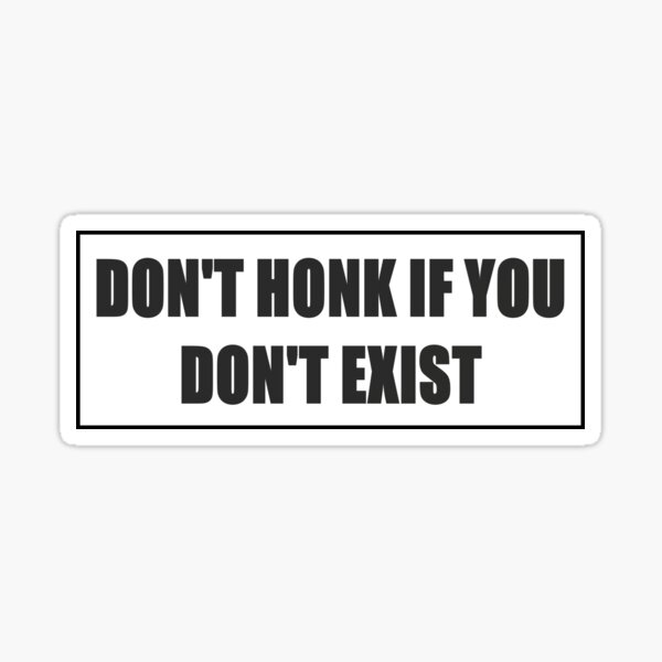 Dont Honk Bumper Stickers for Sale | Redbubble