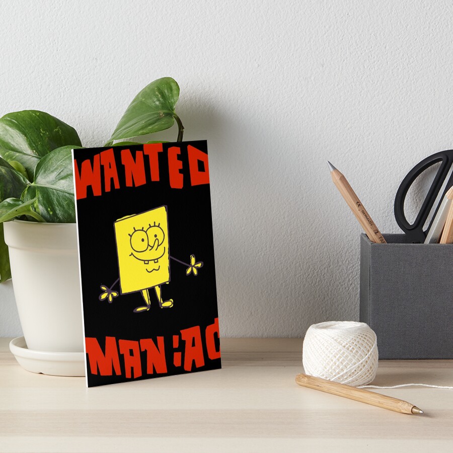"SpongeBob SquarePants - Wanted Maniac" Art Board Print by NormaVilla ...