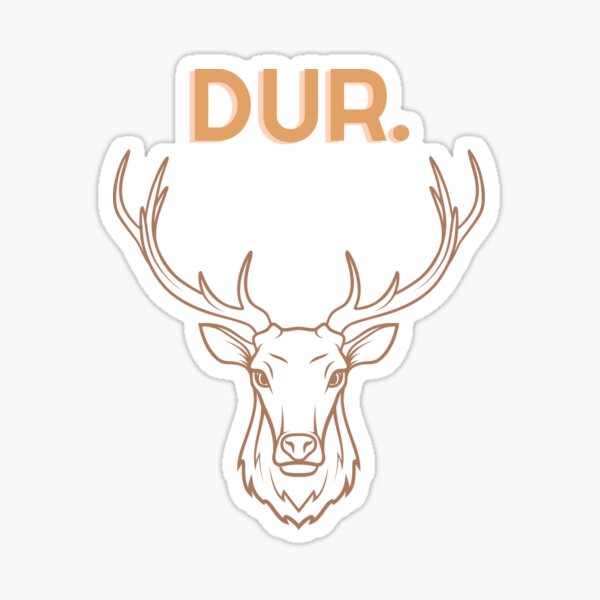 "Dur." Sticker by DanimalTees | Redbubble