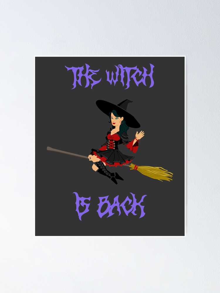"The Witch Is Back" Poster for Sale by leopal1 | Redbubble