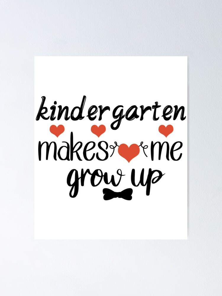 "kindergarten makes me grow up " Poster for Sale by CraftCuttingArt ...