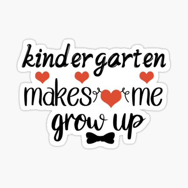 "kindergarten makes me grow up " Sticker for Sale by CraftCuttingArt ...