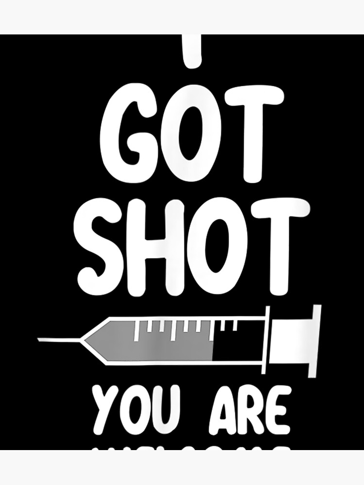 "Pro Vaccine Vaccination I Got Shot Funny Syringe Injection" Poster for ...