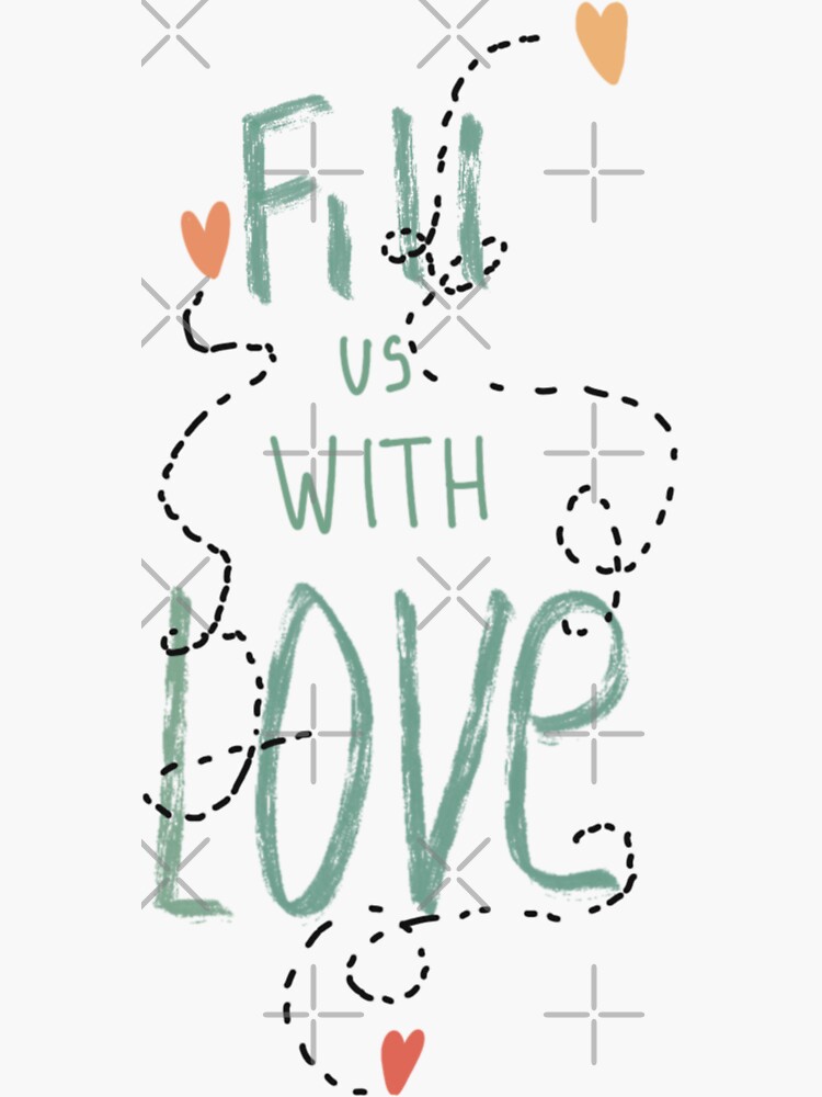 Fill us with Love”" Sticker for Sale by TeddyXElliott | Redbubble