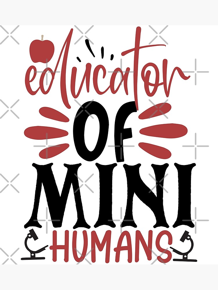 "Educator Of Mini Humans - Funny Design For Interational Teacher's Day ...