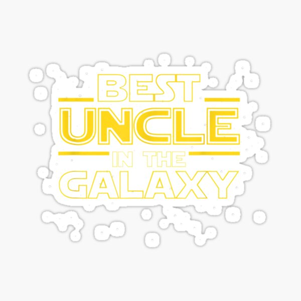 "Best Uncle in the Galaxy Birthday for Uncle" Sticker for Sale by ...