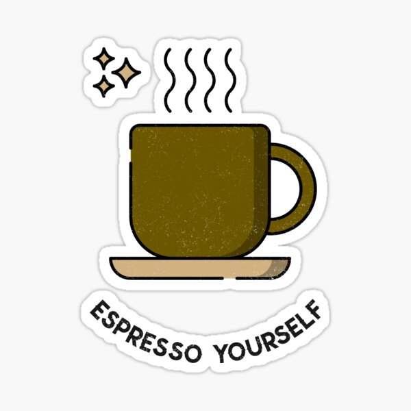 "Expresso Yourself" Sticker by CHELLESSE | Redbubble